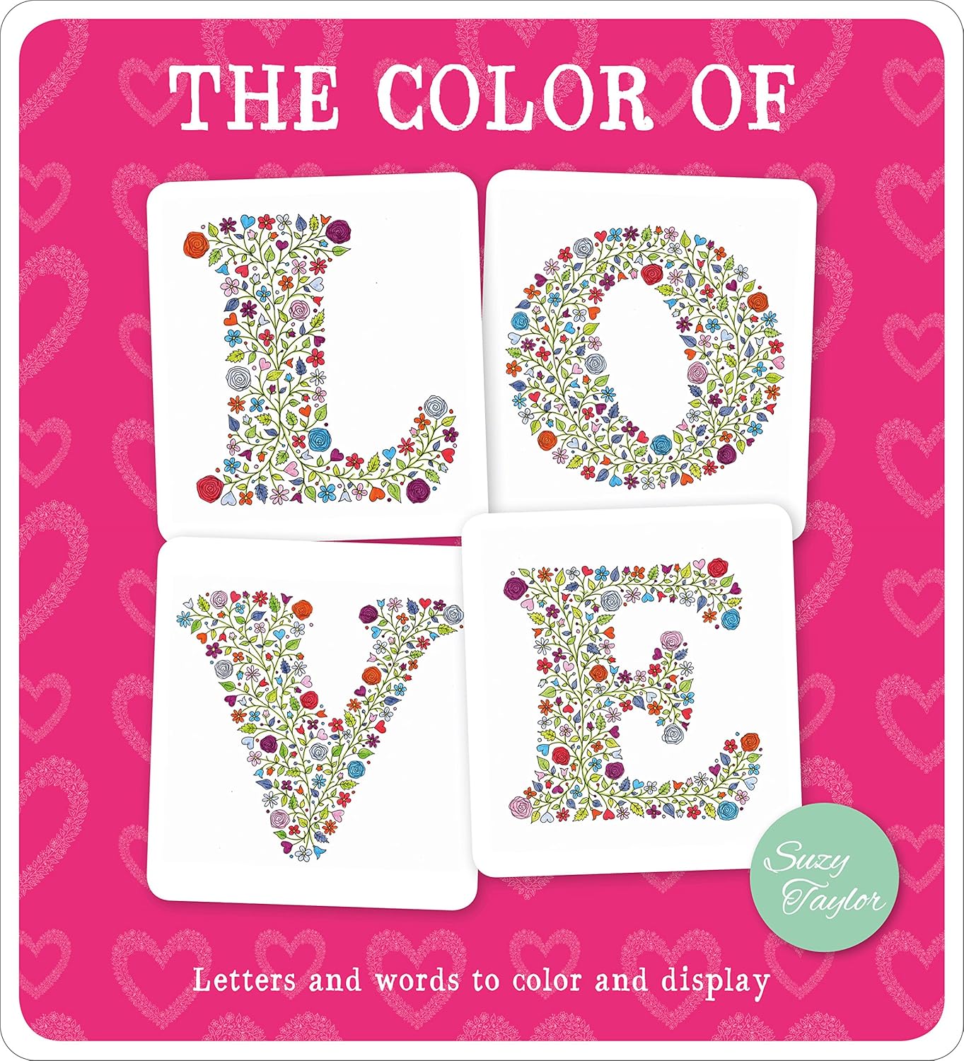 The Color of Love: Letters and words to color and display: Taylor, Suzy ...