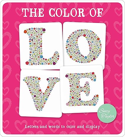 The Color of Love: Letters and words to color and display: Taylor, Suzy ...