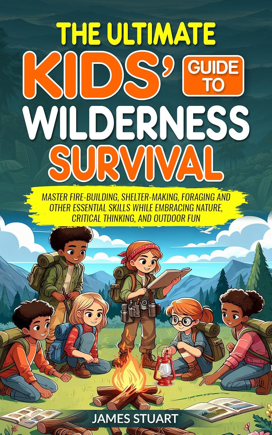 The Ultimate Kids' Guide to Wilderness Survival: Master Fire-Building ...