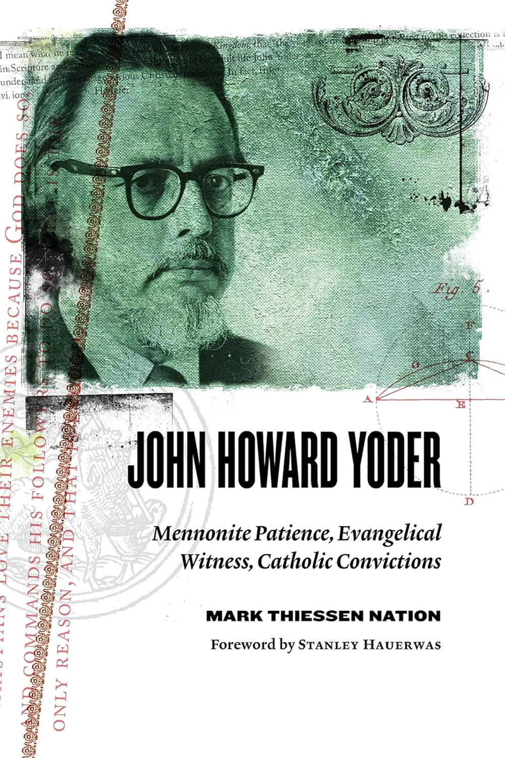 John Howard Yoder: Mennonite Patience, Evangelical Witness, Catholic ...