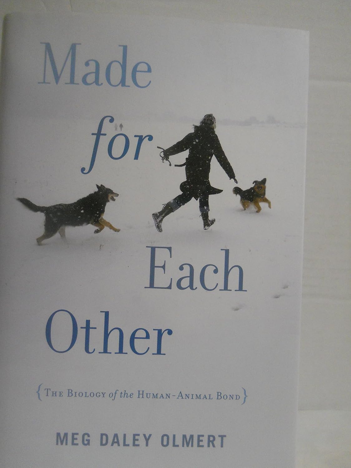 Made for Each Other: The Biology of the Human-Animal Bond: Olmert, Meg ...