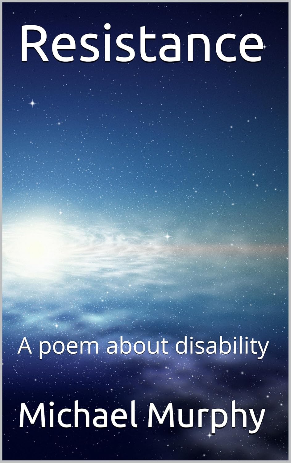 Amazon.com: Resistance: A poem about disability eBook : Murphy, Michael ...