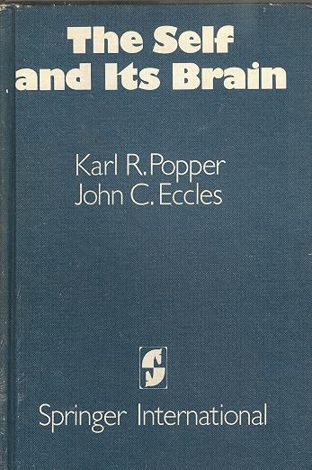 The Self and Its Brain: Popper, Karl R. and John C. Eccles ...