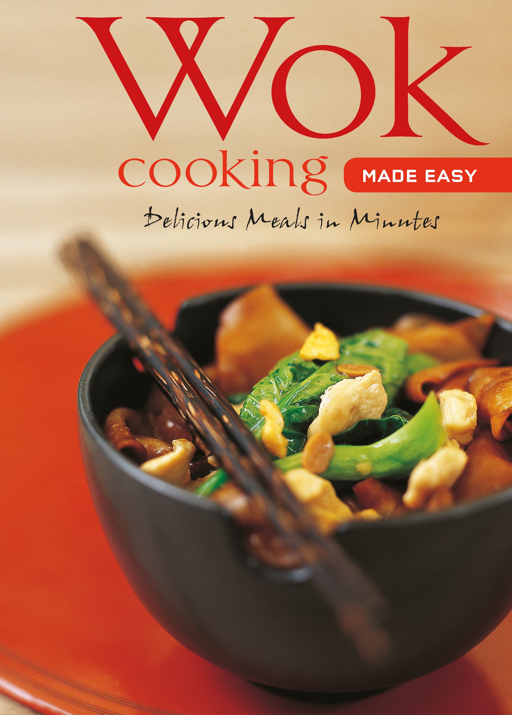 Wok Cooking Made Easy: Delicious Meals in Minutes [Wok Cookbook, Over ...