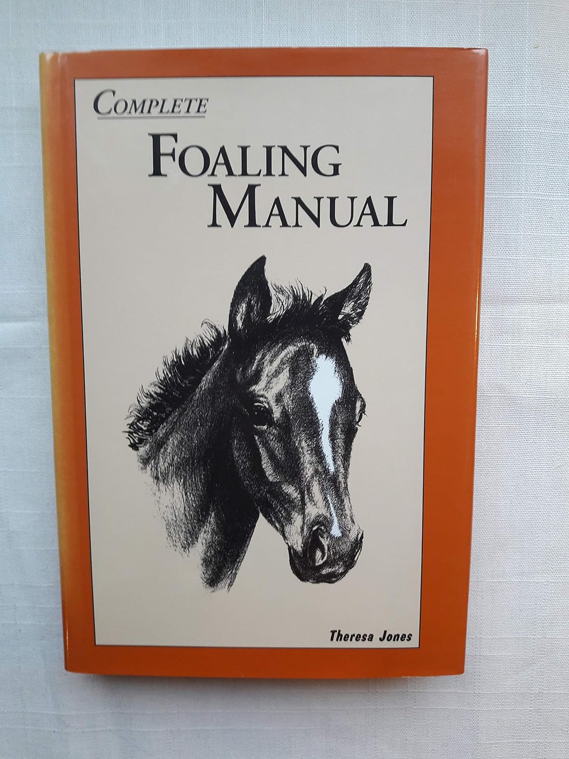 Complete Foaling Manual: Theresa Jones: 9780935842111: Amazon.com: Books