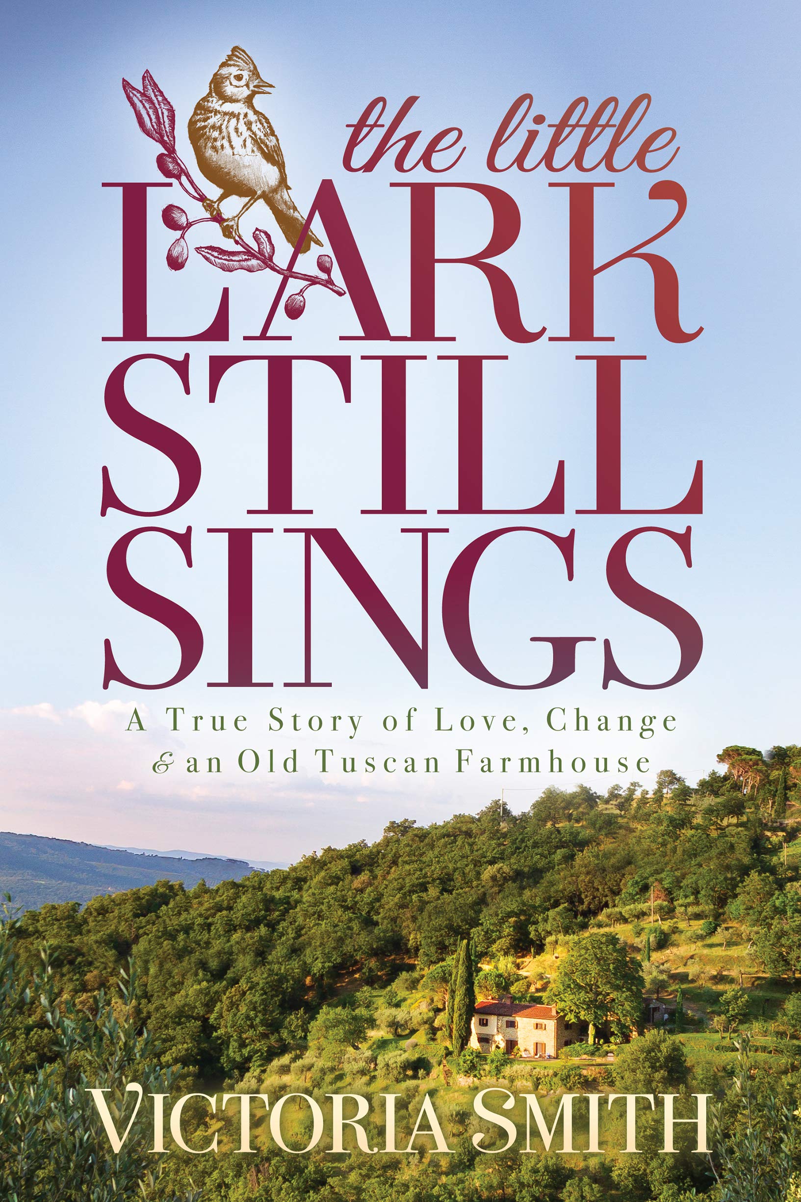 The Little Lark Still Sings: A True Story of Love, Change & an Old ...