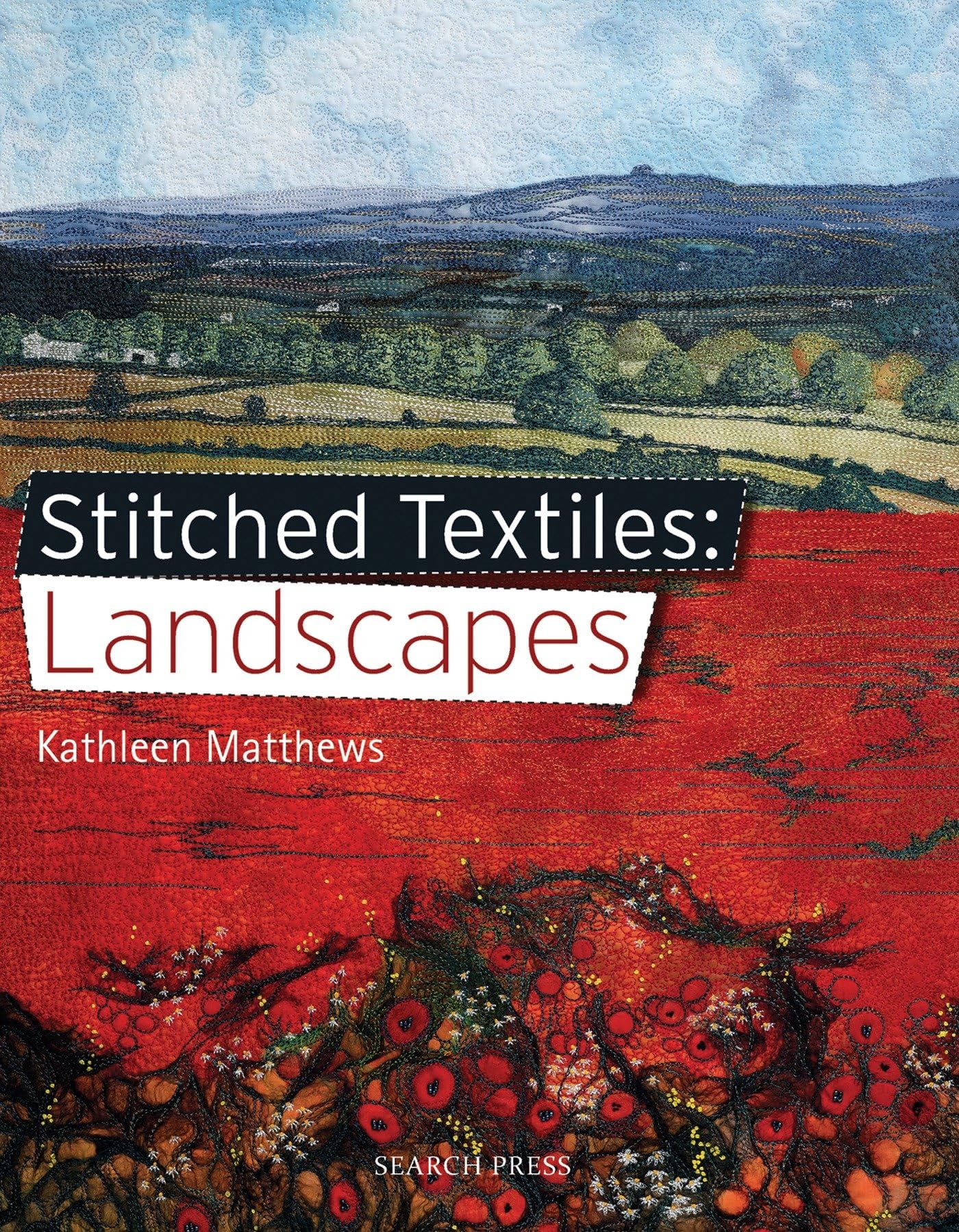 Stitched Textiles: Landscapes: Matthews, Kathleen: 0693508008519 ...