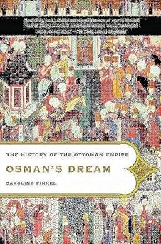 Osman's Dream: The History of the Ottoman Empire: Finkel, Caroline ...