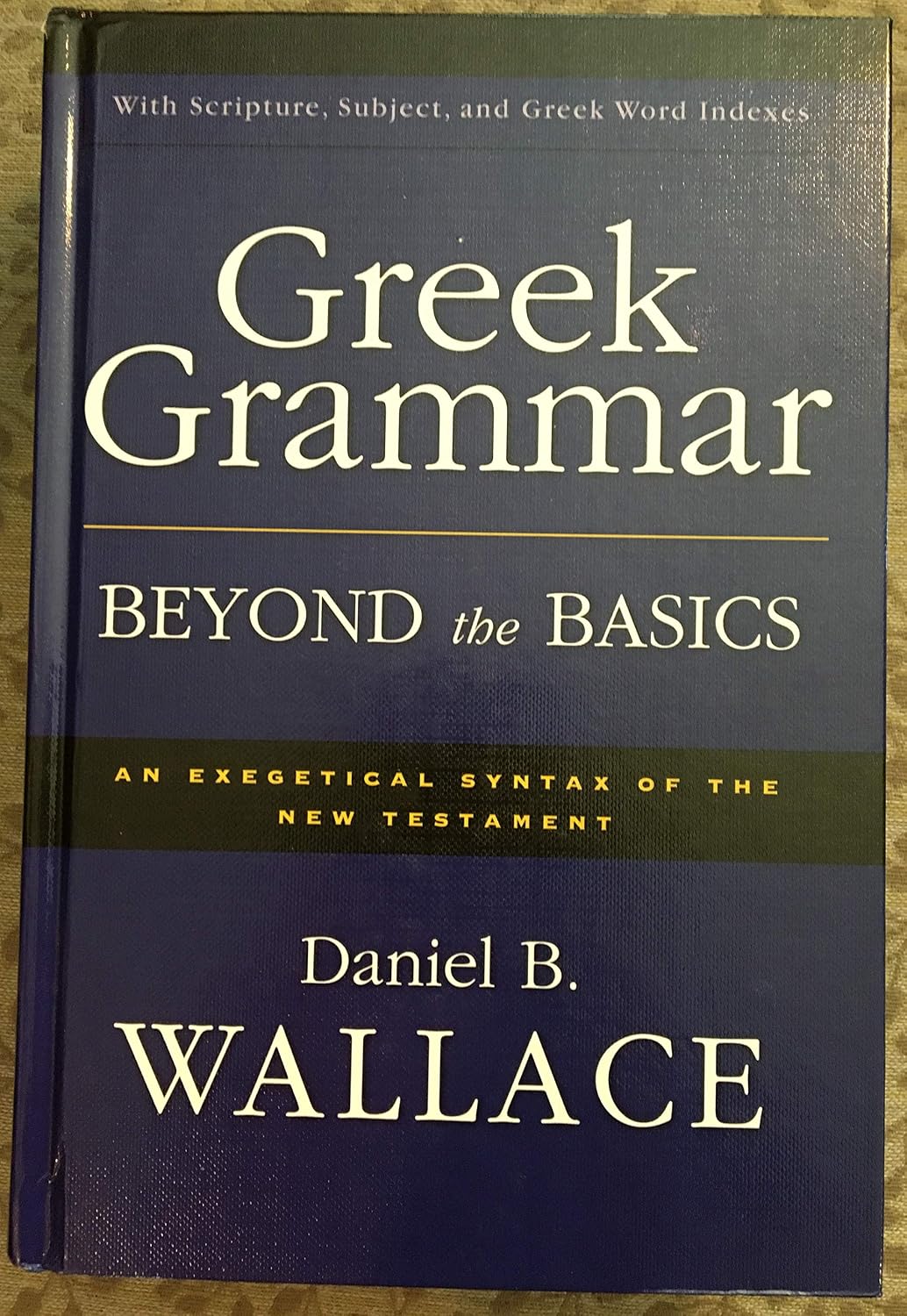 Greek Grammar Beyond the Basics 5.0: Wallace, Daniel B.: 9780310218951 ...