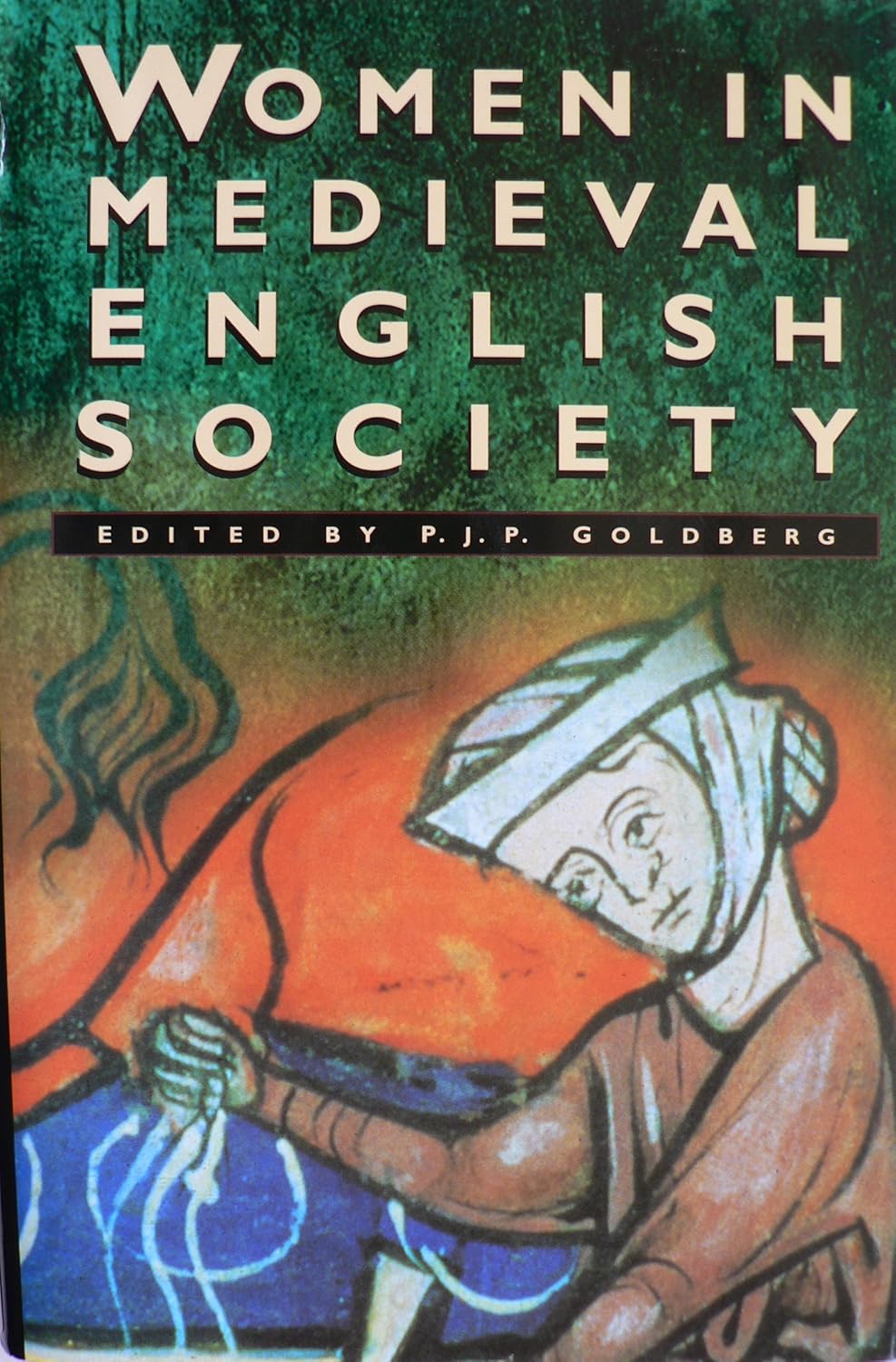 Women in Medieval English Society: Amazon.co.uk: Goldberg, P.J.P ...