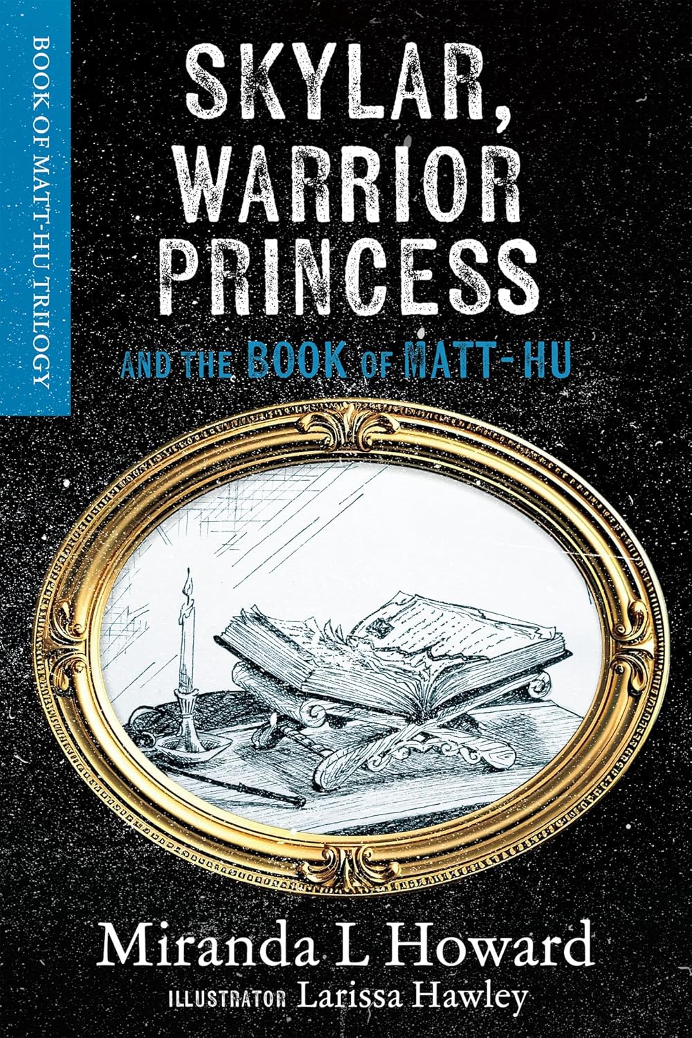 Skylar, Warrior Princess: And The Book Of Matt-Hu eBook : Howard, Miranda L, Hawley, Larissa ...