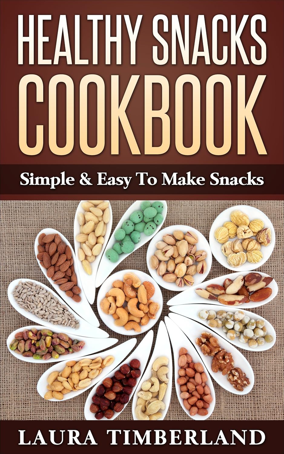 Amazon.com: Healthy Snacks Cookbook: Simple & Easy To Make Snacks eBook ...