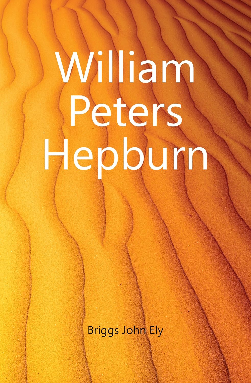 Amazon.co.jp: William Peters Hepburn : 洋書