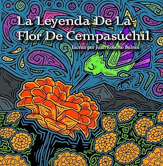 La Leyenda De La Flor De Cempasúchil (Las Leyendas De Mesoamérica ...