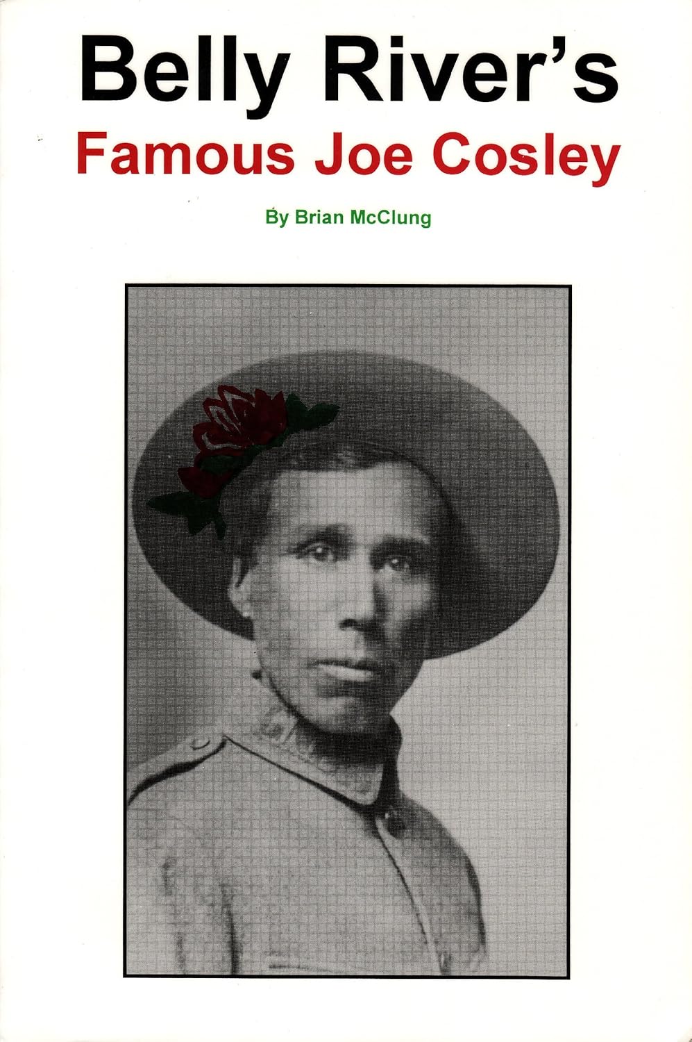 Belly River's famous Joe Cosley: Amazon.co.uk: McClung, Brian: Books