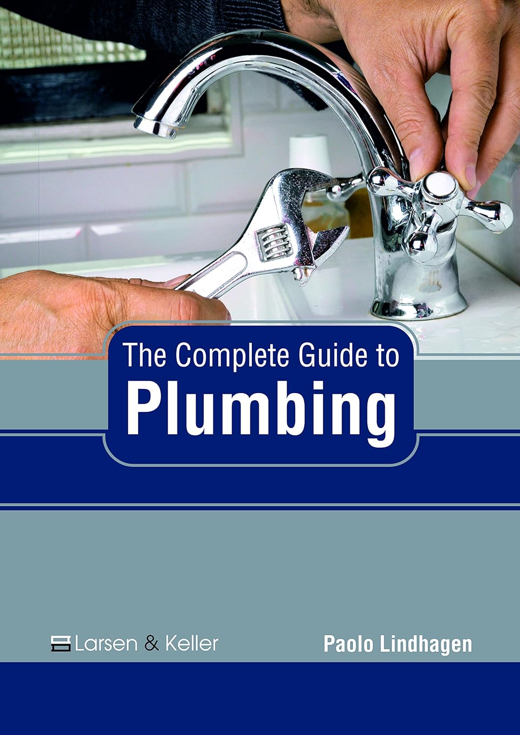 The Complete Guide to Plumbing: Amazon.co.uk: Lindhagen, Paolo ...
