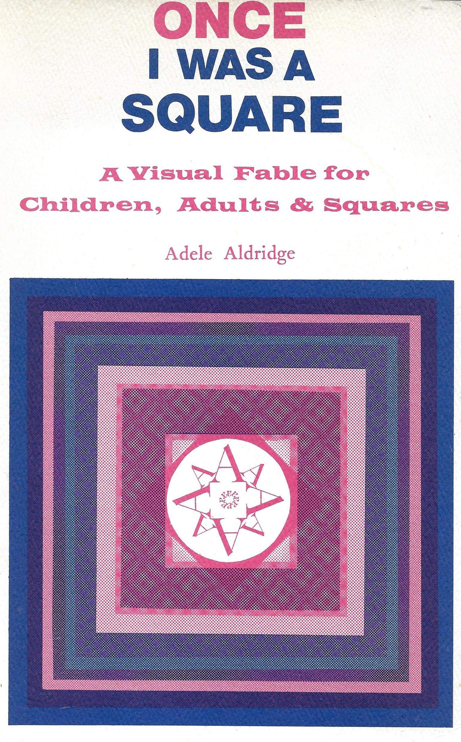 Publication: Once I Was a Square: a Visual Fable for Children, Adults ...