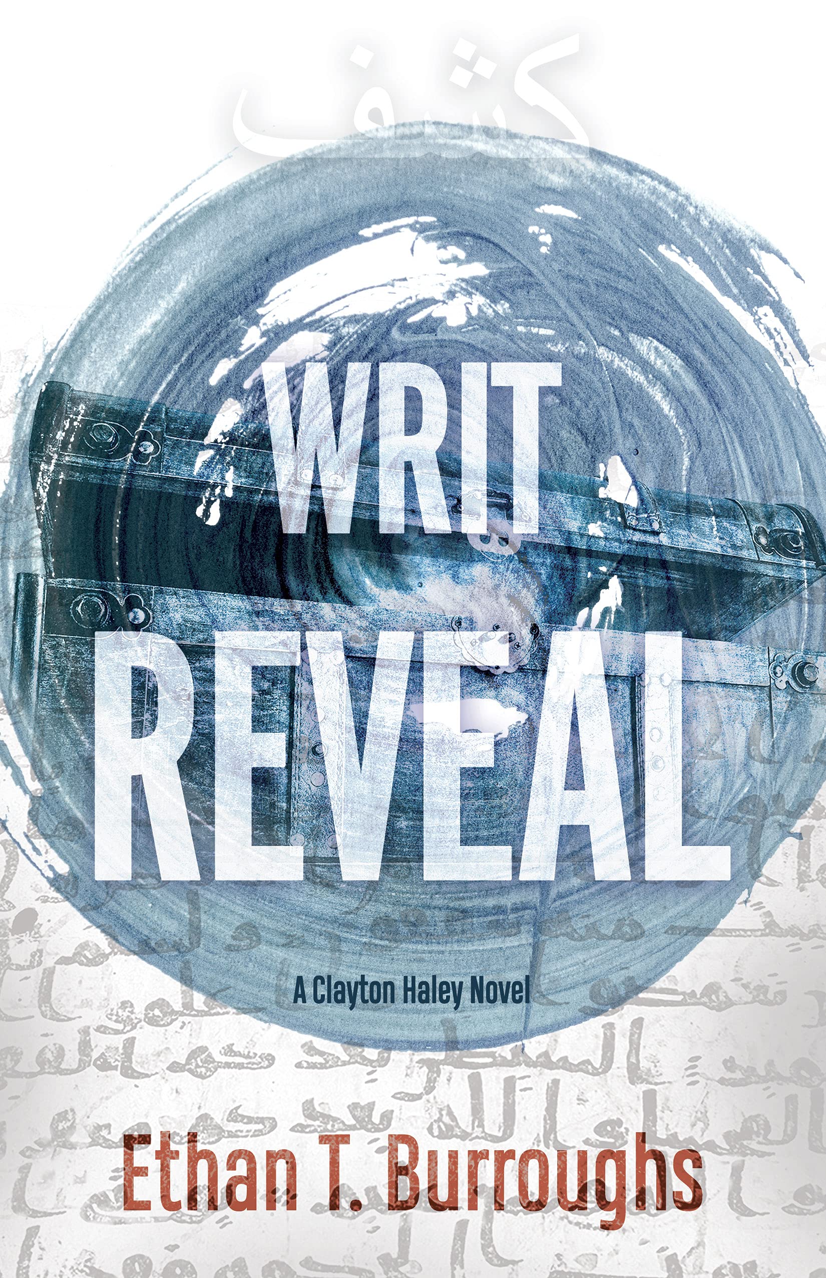 Writ Reveal: A Clayton Haley Novel: Burroughs, Ethan T.: 9781631956799 ...