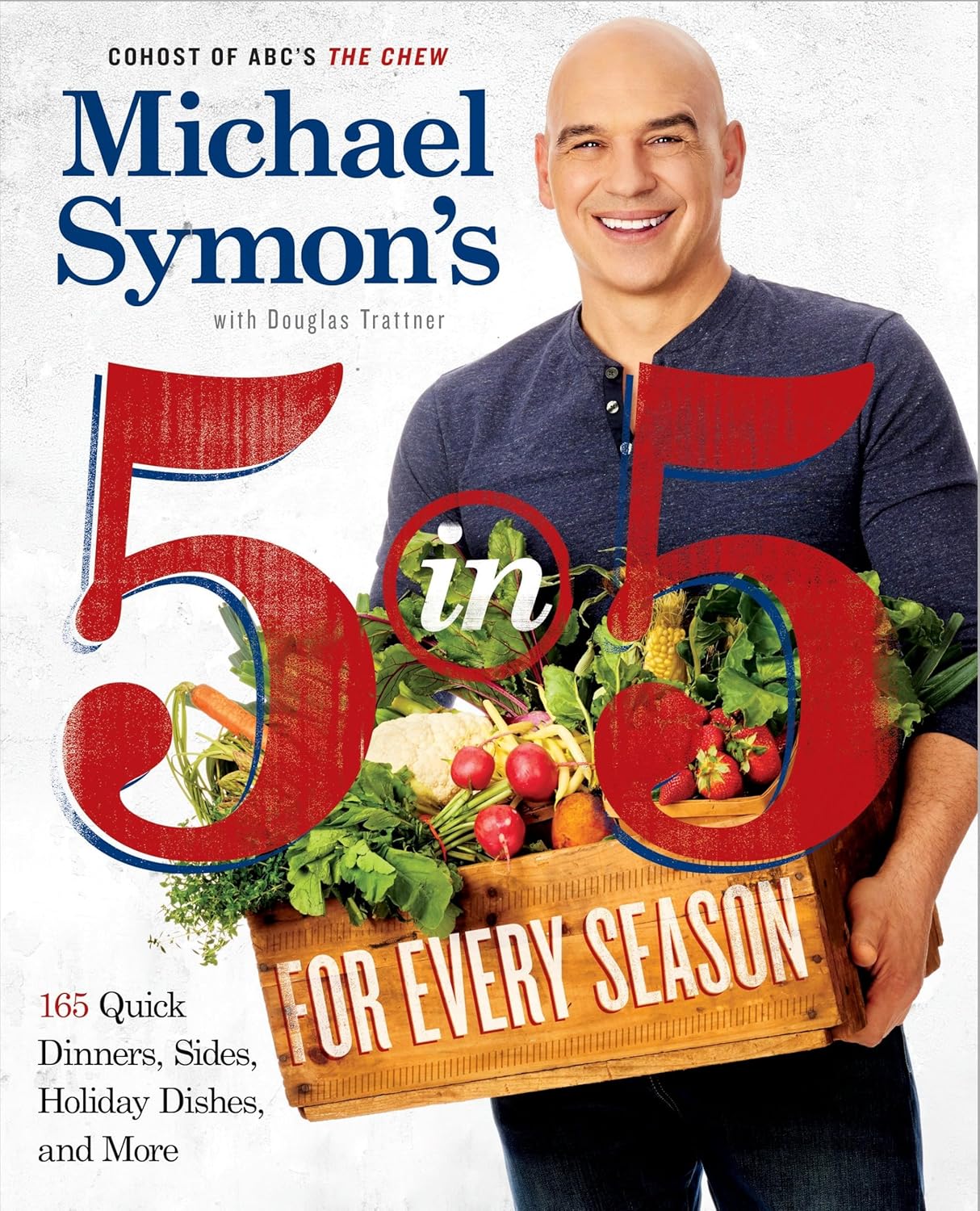 Michael Symon's 5 in 5 for Every Season: 165 Quick Dinners, Sides ...