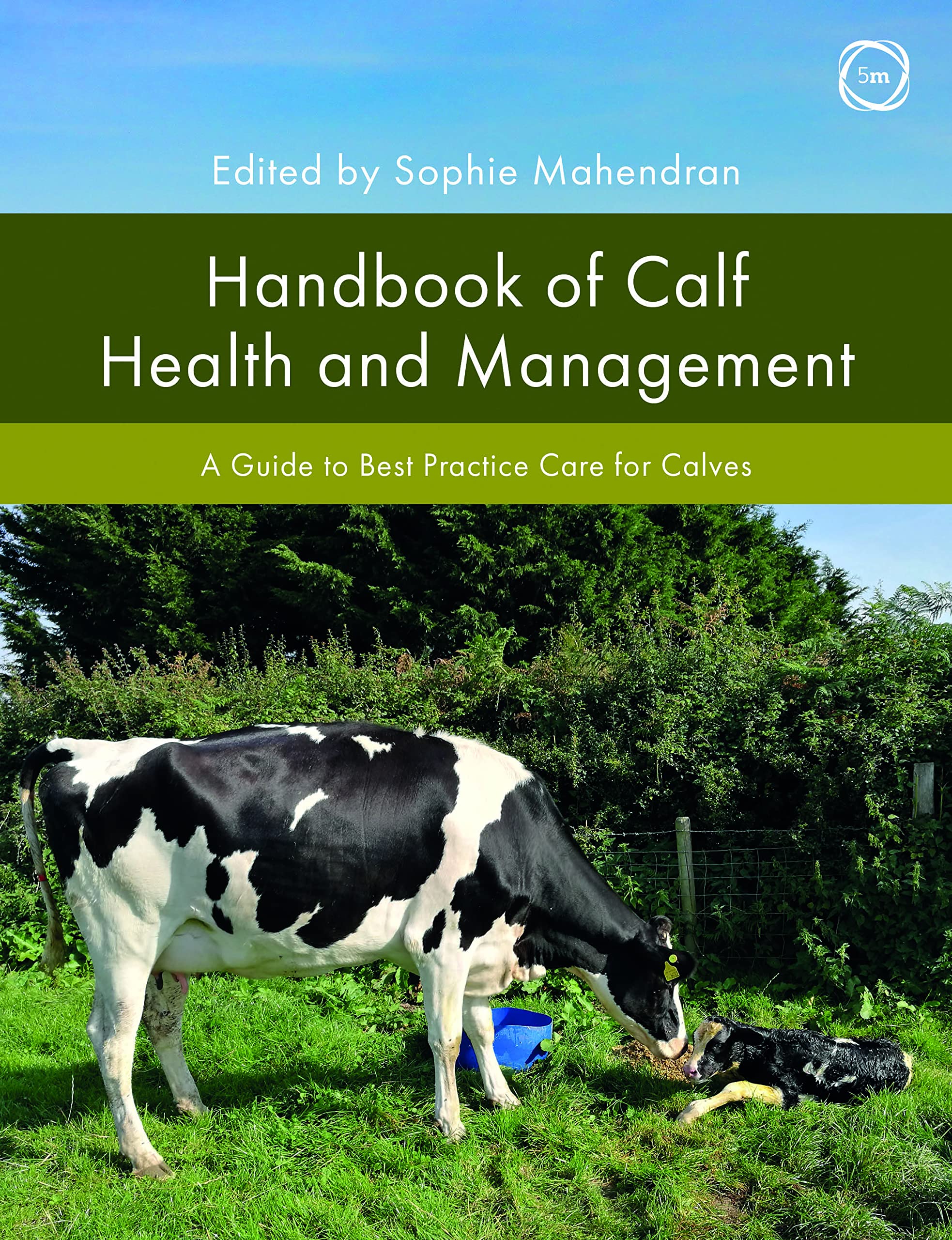 Handbook of Calf Health and Management: A Guide to Best Practice Care ...