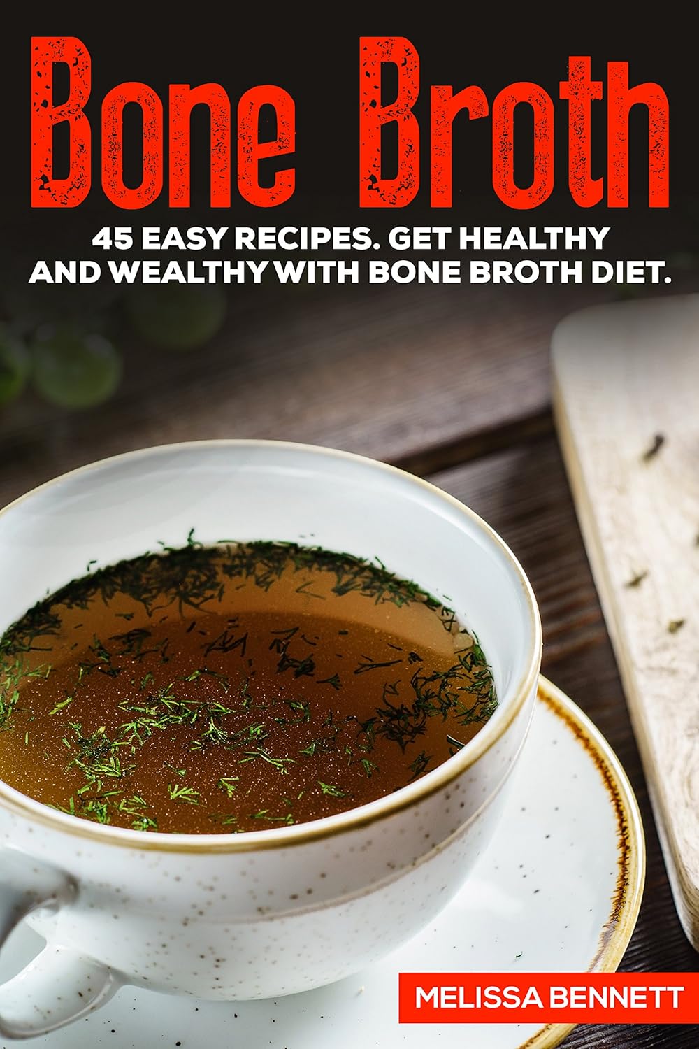 Amazon.com: Bone Broth: 45 Easy and Delicious Organic Recipes. Get ...