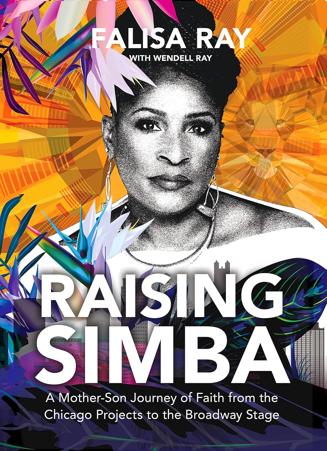 Raising Simba: A Mother-Son Journey of Faith from the Chicago Projects ...