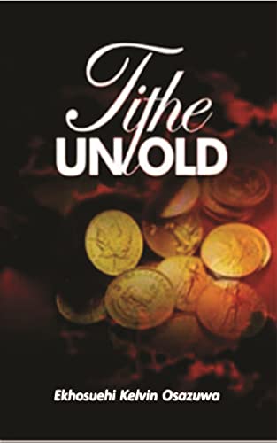 TITHE UNTOLD: Tithes and Offering guide, tithe book eBook : Osazuwa ...