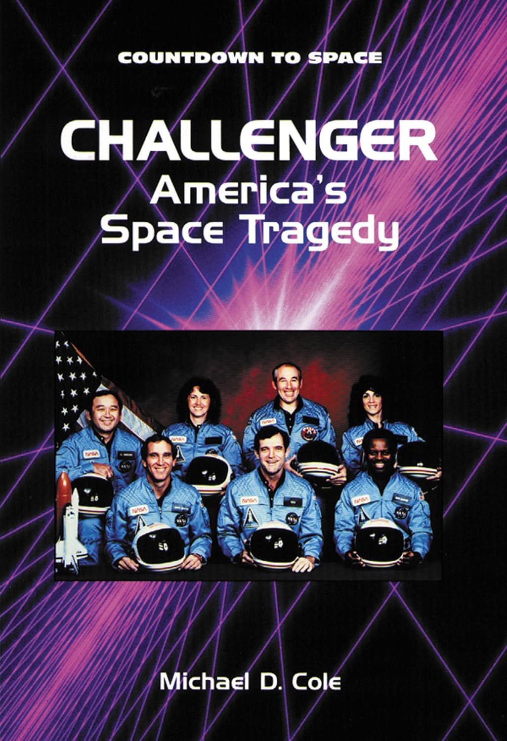 Challenger: America's Space Tragedy (Countdown to Space): Cole, Michael ...