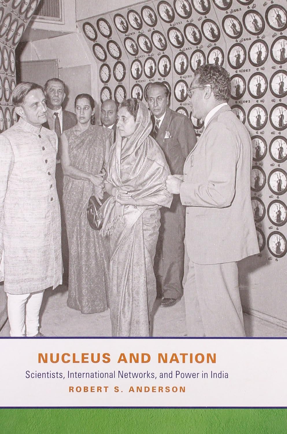Nucleus & Nation-Scientists, International Networks & Power in India ...