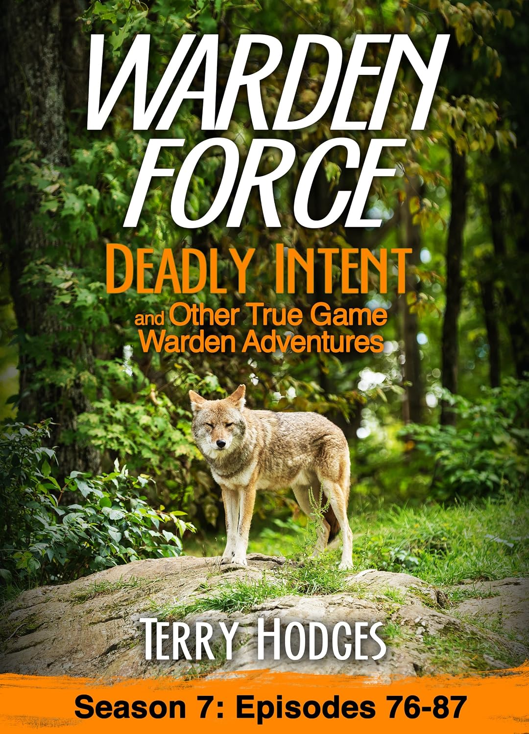 Warden Force: Deadly Intent and Other True Game Warden Adventures ...