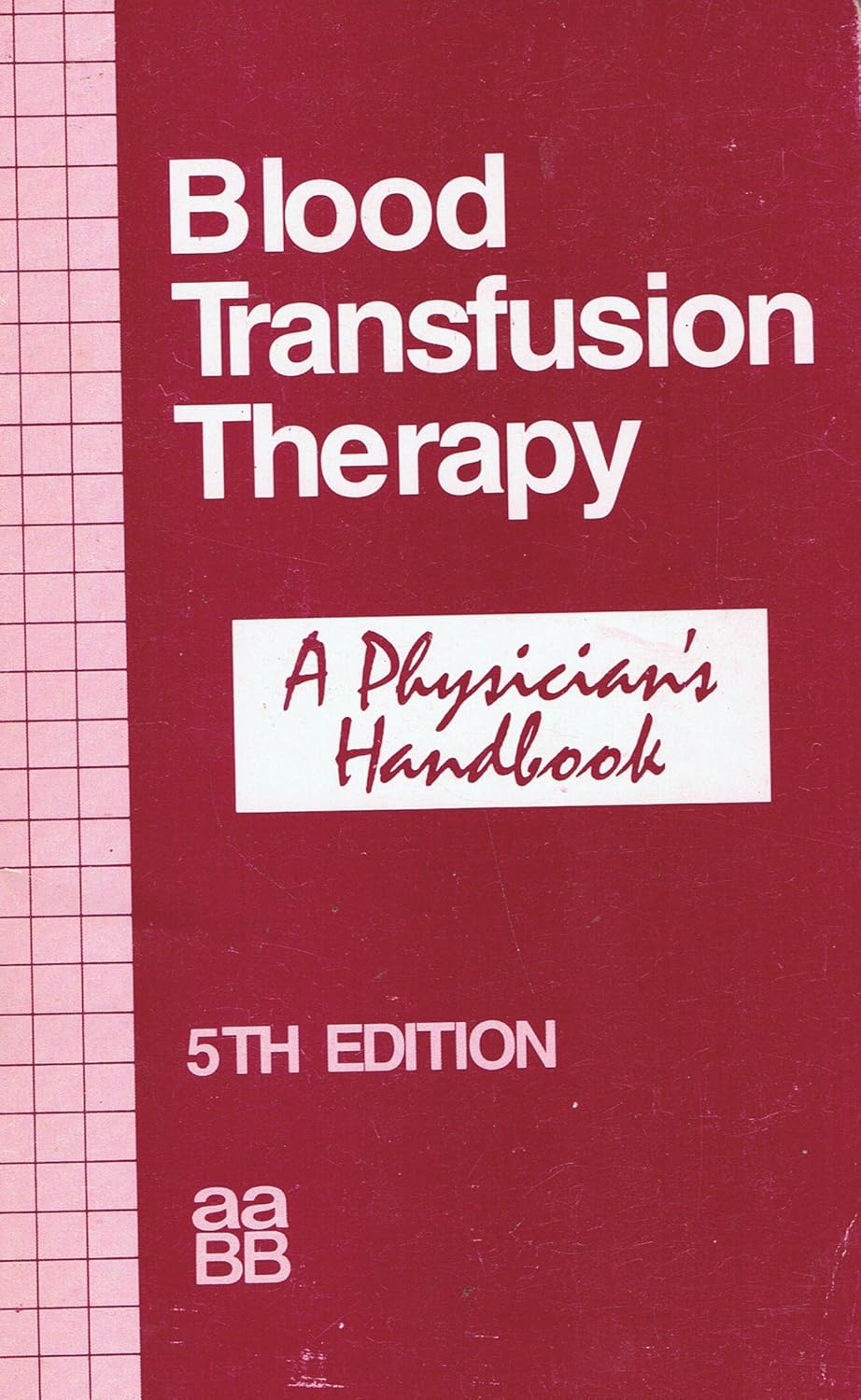 Blood transfusion therapy: A physician's handbook: Unknown ...