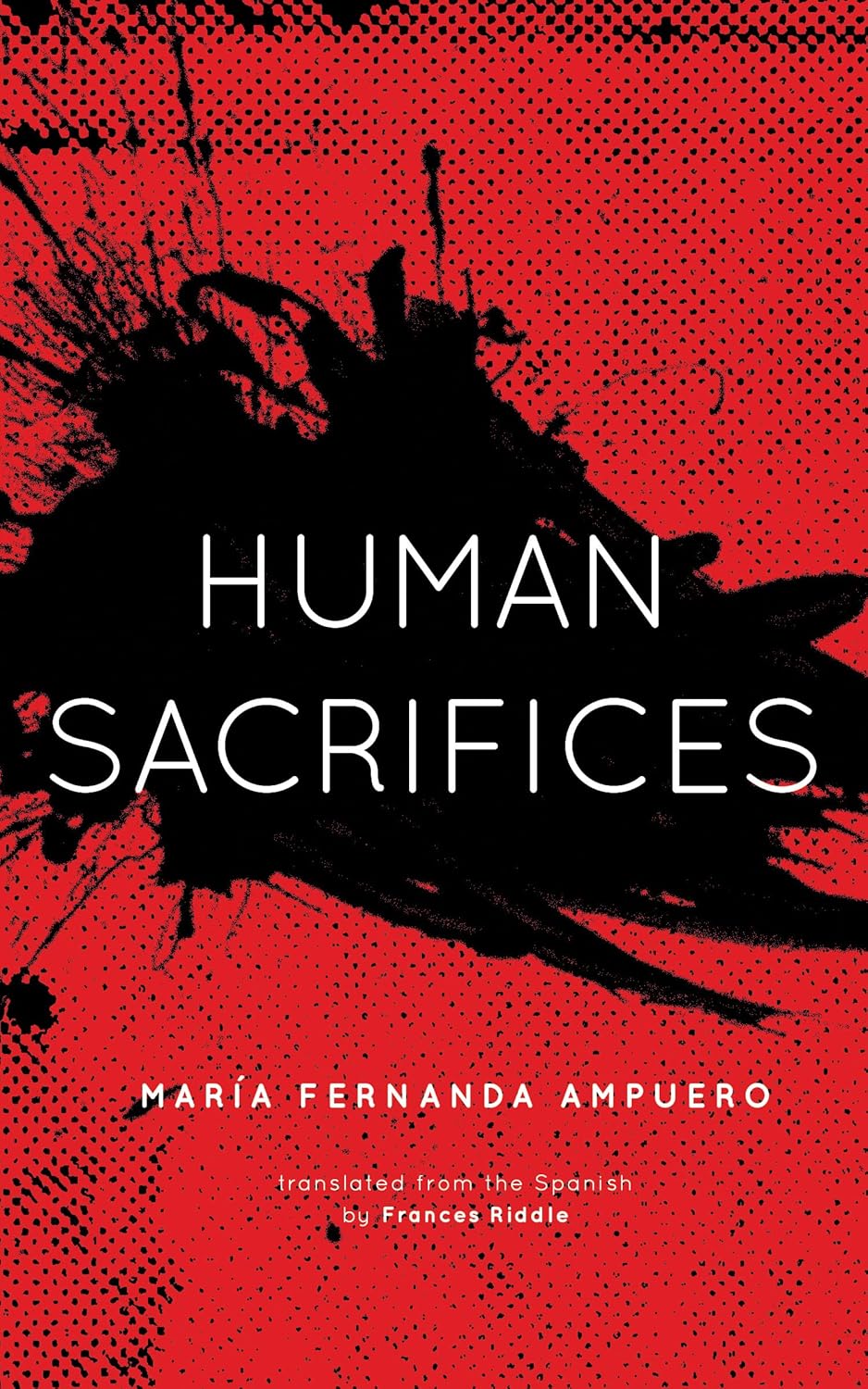 Human Sacrifices: Ampuero, María Fernanda, Riddle, Frances: 9781558612983: Amazon.com: Books