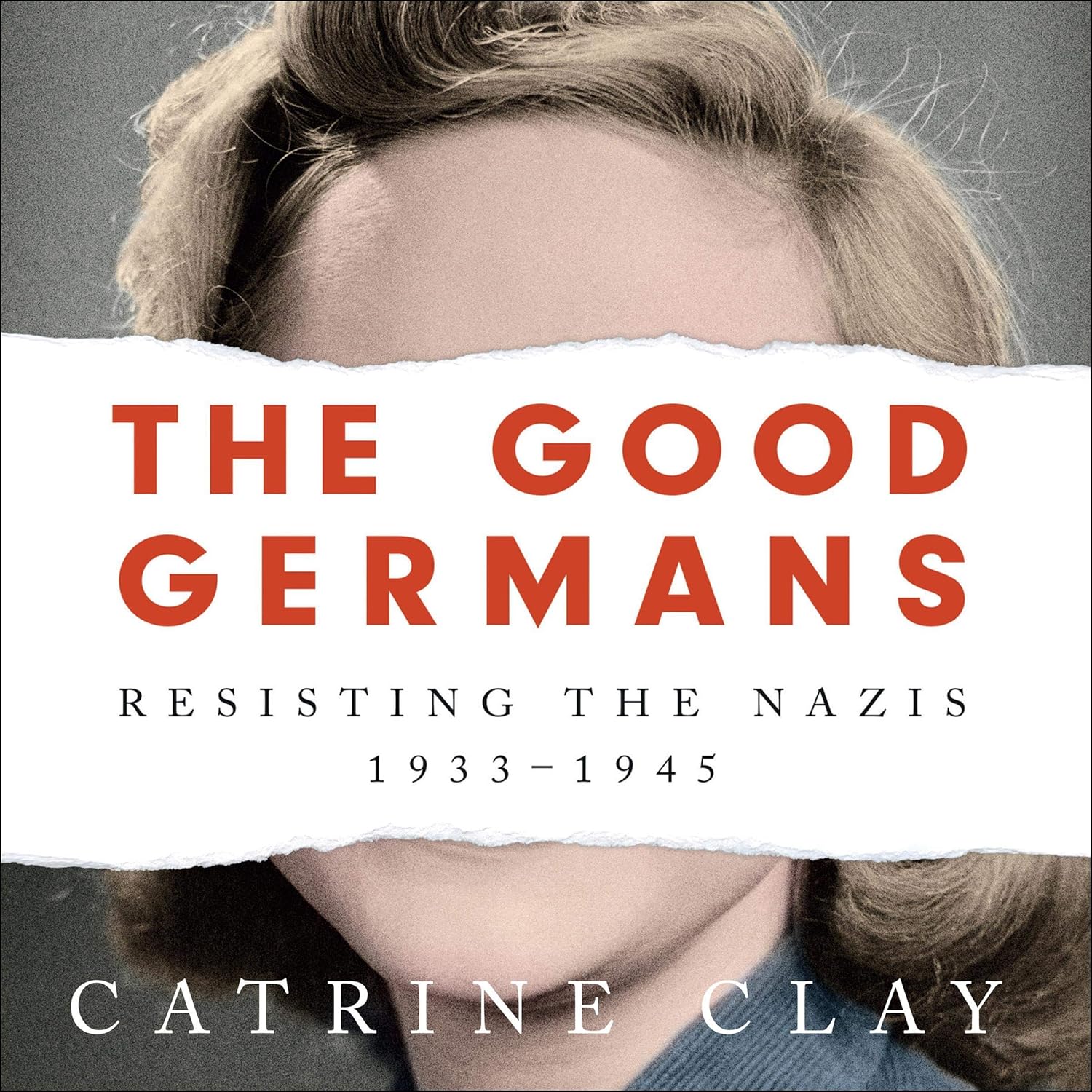 Amazon.com: The Good Germans: Resisting the Nazis, 1933-1945 (Audible ...