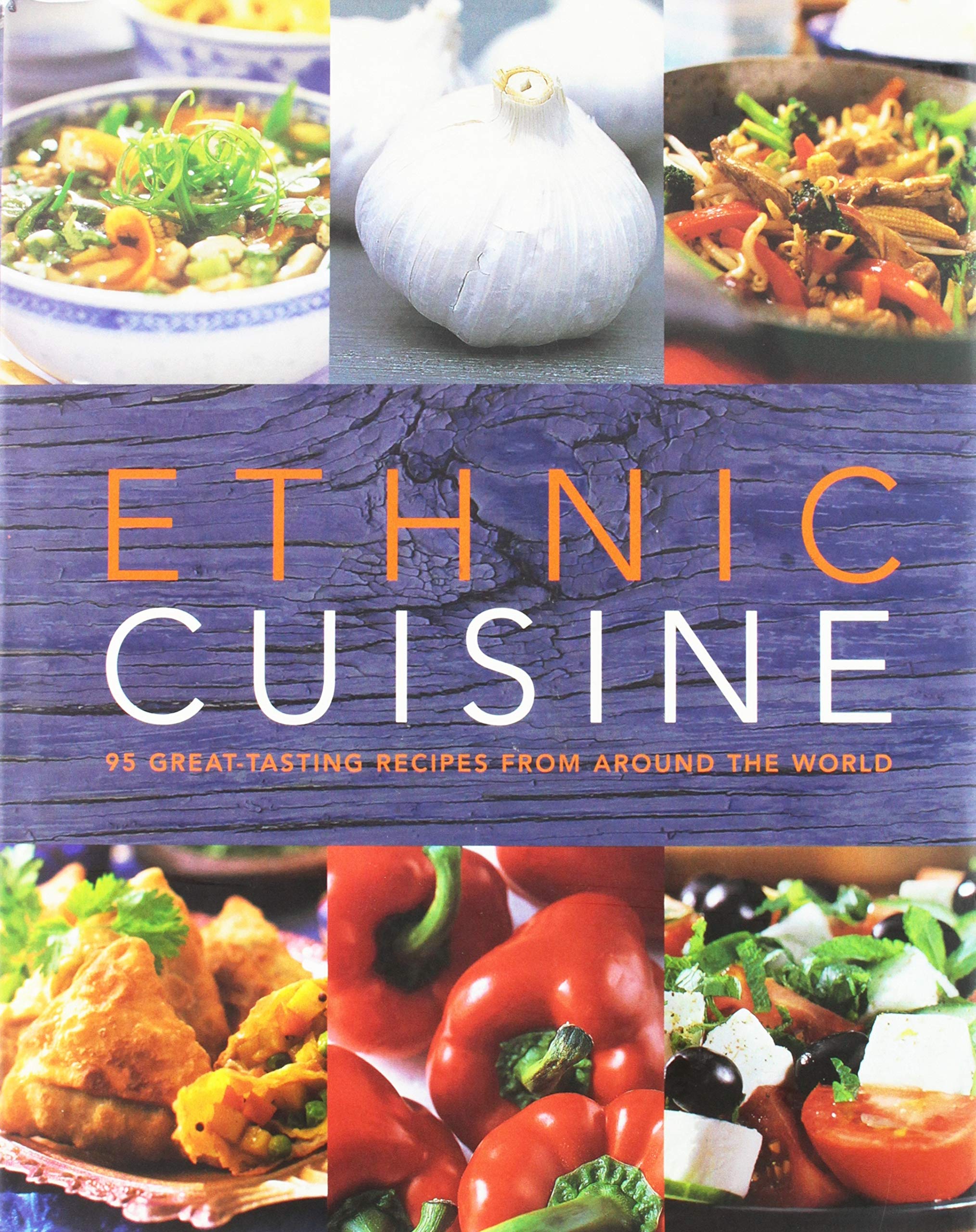 Ethnic Cuisine: 95 Great-tasting Recipes from Around the World: Turner ...