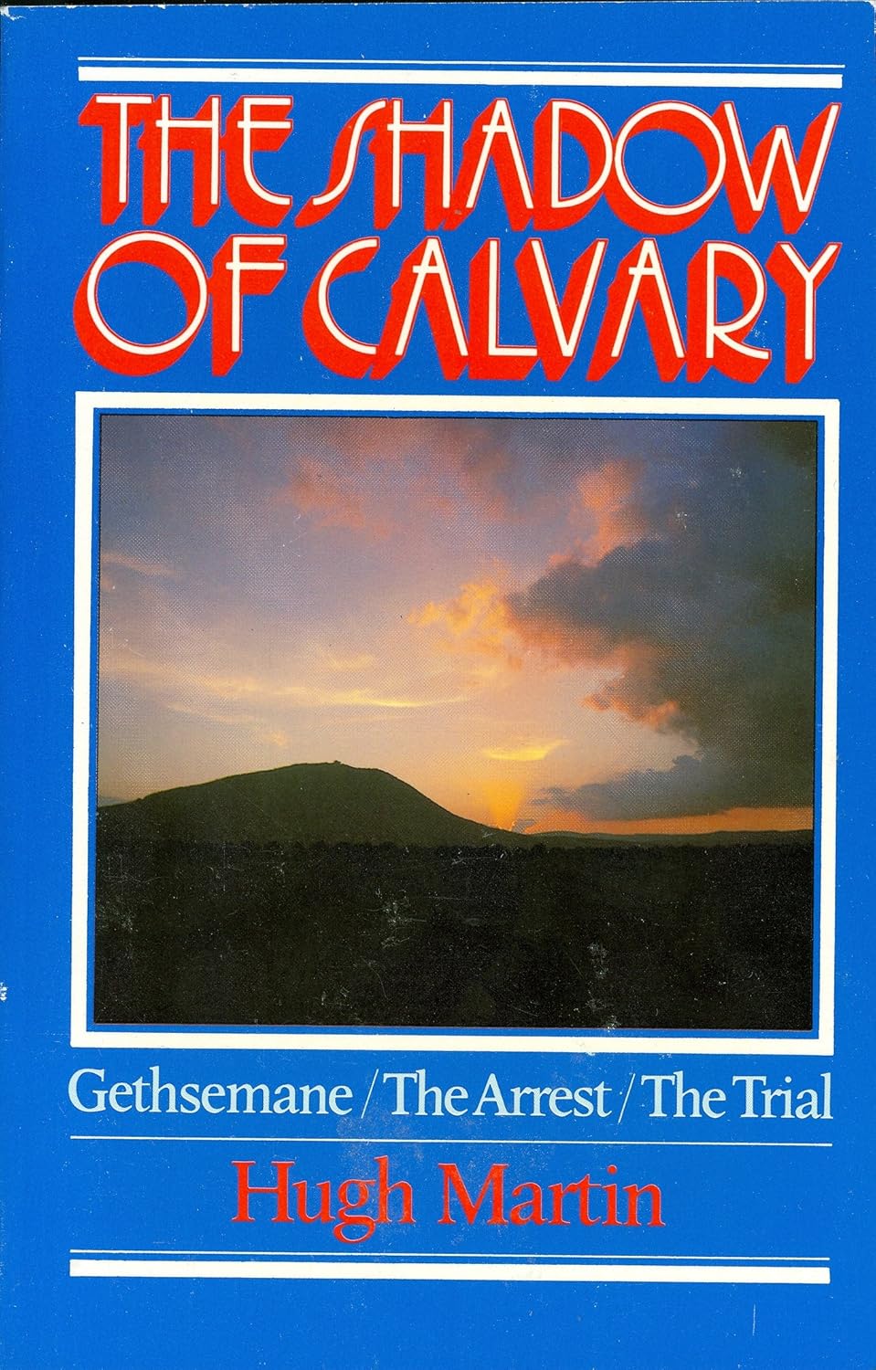 Shadow of Calvary: Martin, Hugh: 9780851513737: Amazon.com: Books