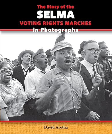 The Story of the Selma Voting Rights Marches in Photographs (The Story ...