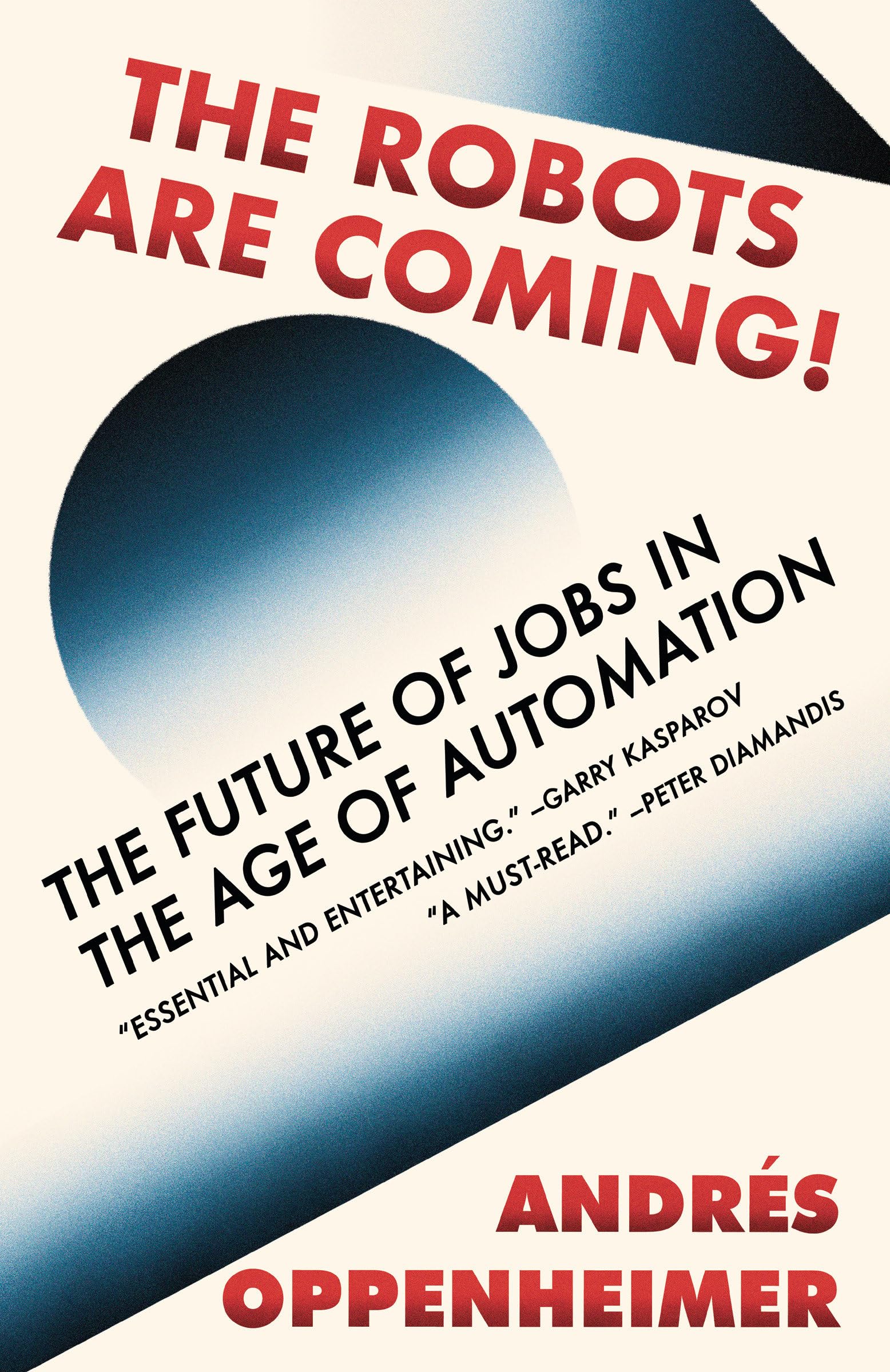 The Robots Are Coming!: The Future of Jobs in the Age of Automation ...