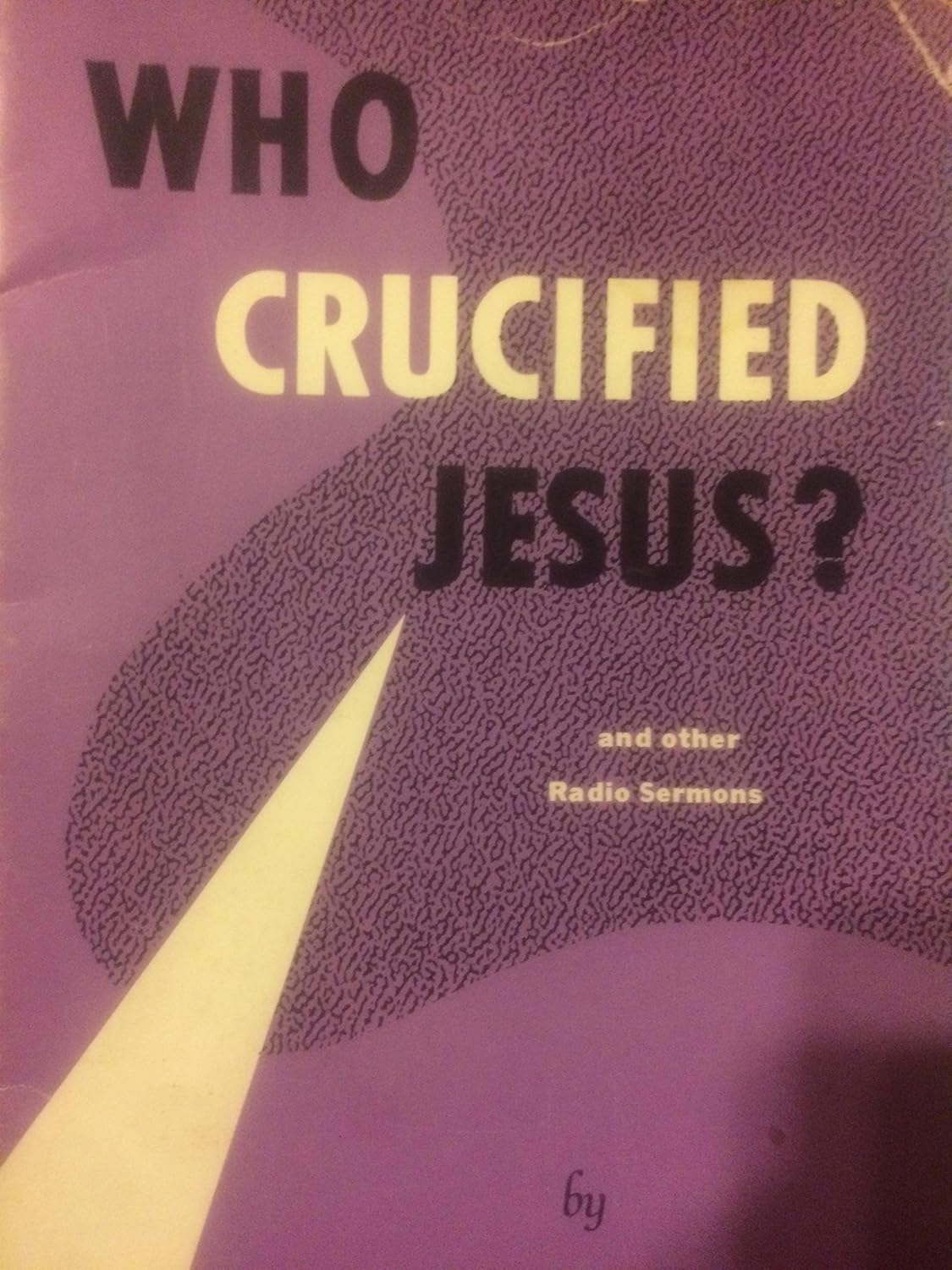 Who crucified Jesus and other radio sermons: Halff, Charles: Amazon.com ...