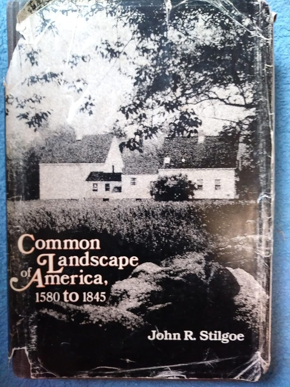 Common Landscape of America, 1580 to 1845: Stilgoe, John R ...