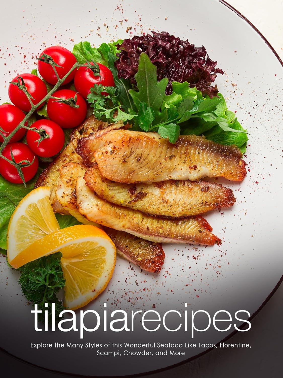 Tilapia Recipes: Explore the Many Styles of this Wonderful Seafood Like ...