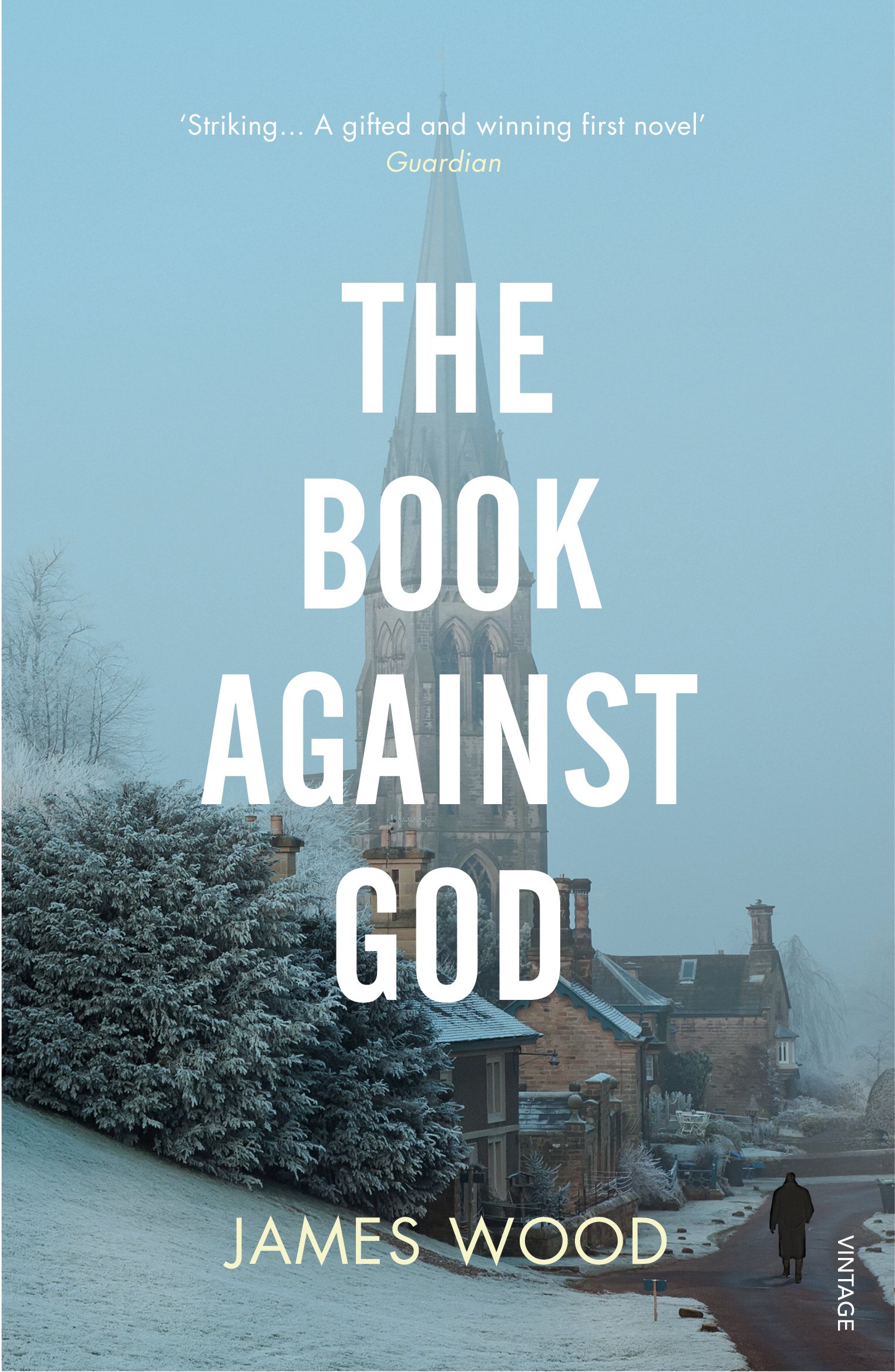 The Book Against God: Amazon.co.uk: Wood, James: 9780099453574: Books