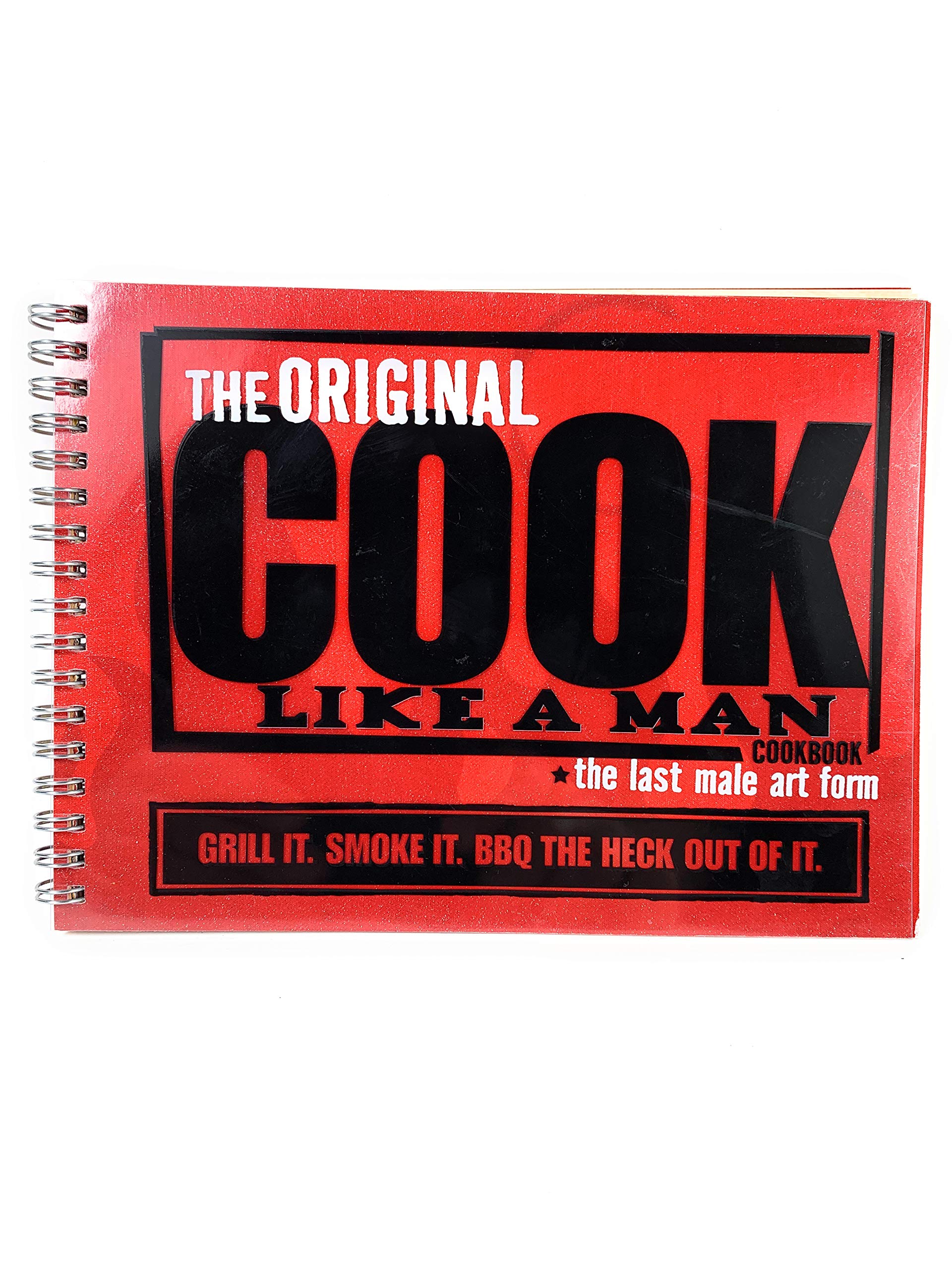 The Original Cook Like a Man Cookbook - The Last Male Art Form: Grill ...