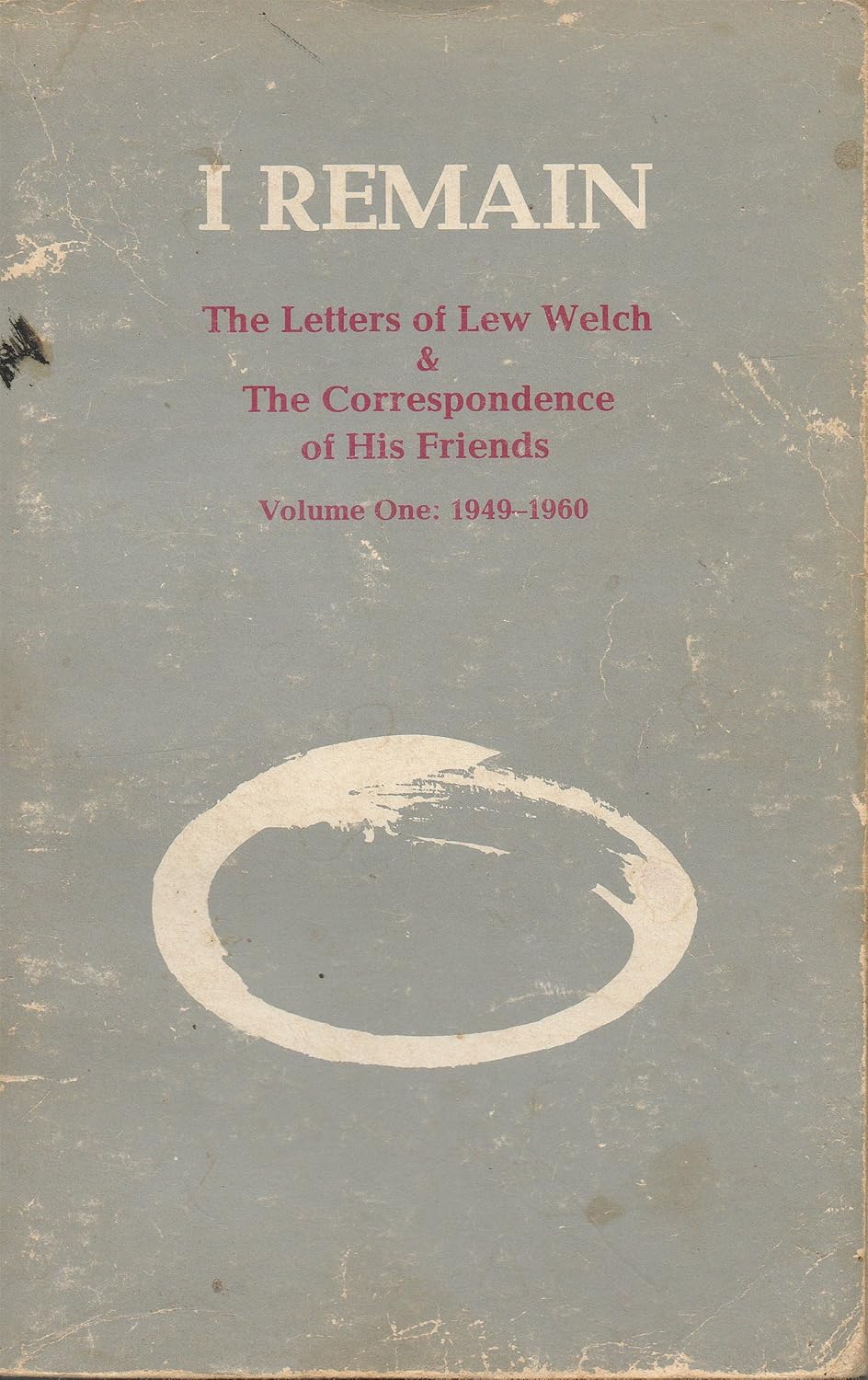 I Remain: The Letters of Lew Welch: Lew Welch: 9780912516097: Amazon ...