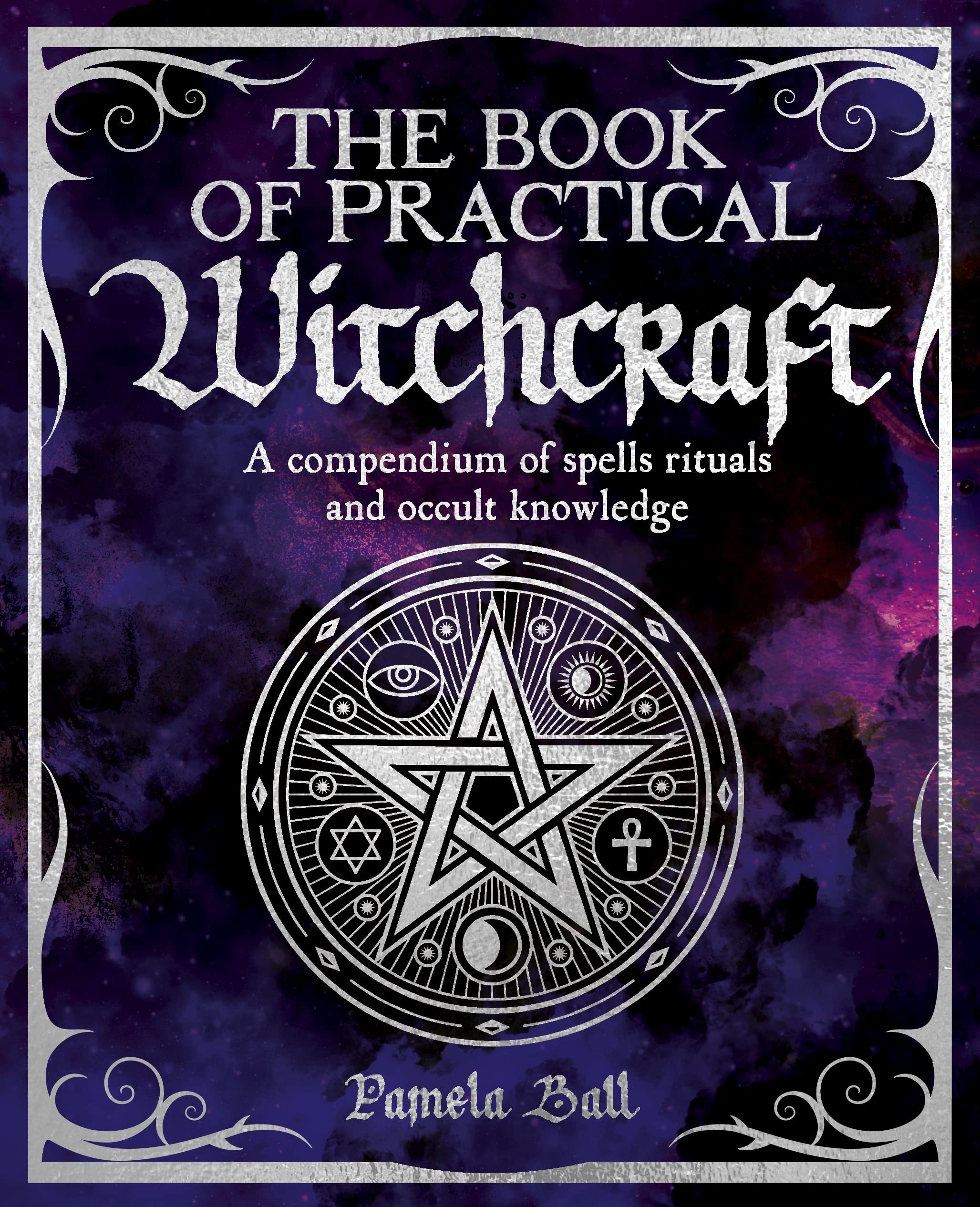 The Book of Practical Witchcraft (The Mystic Arts Handbooks): Ball, Pamela: 9781398828476 ...
