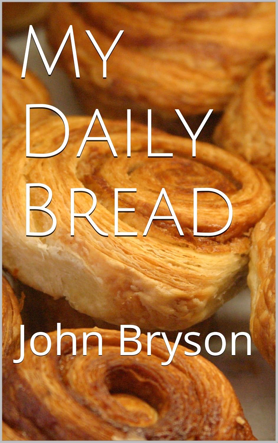 Amazon | My Daily Bread (English Edition) [Kindle edition] by Bryson ...