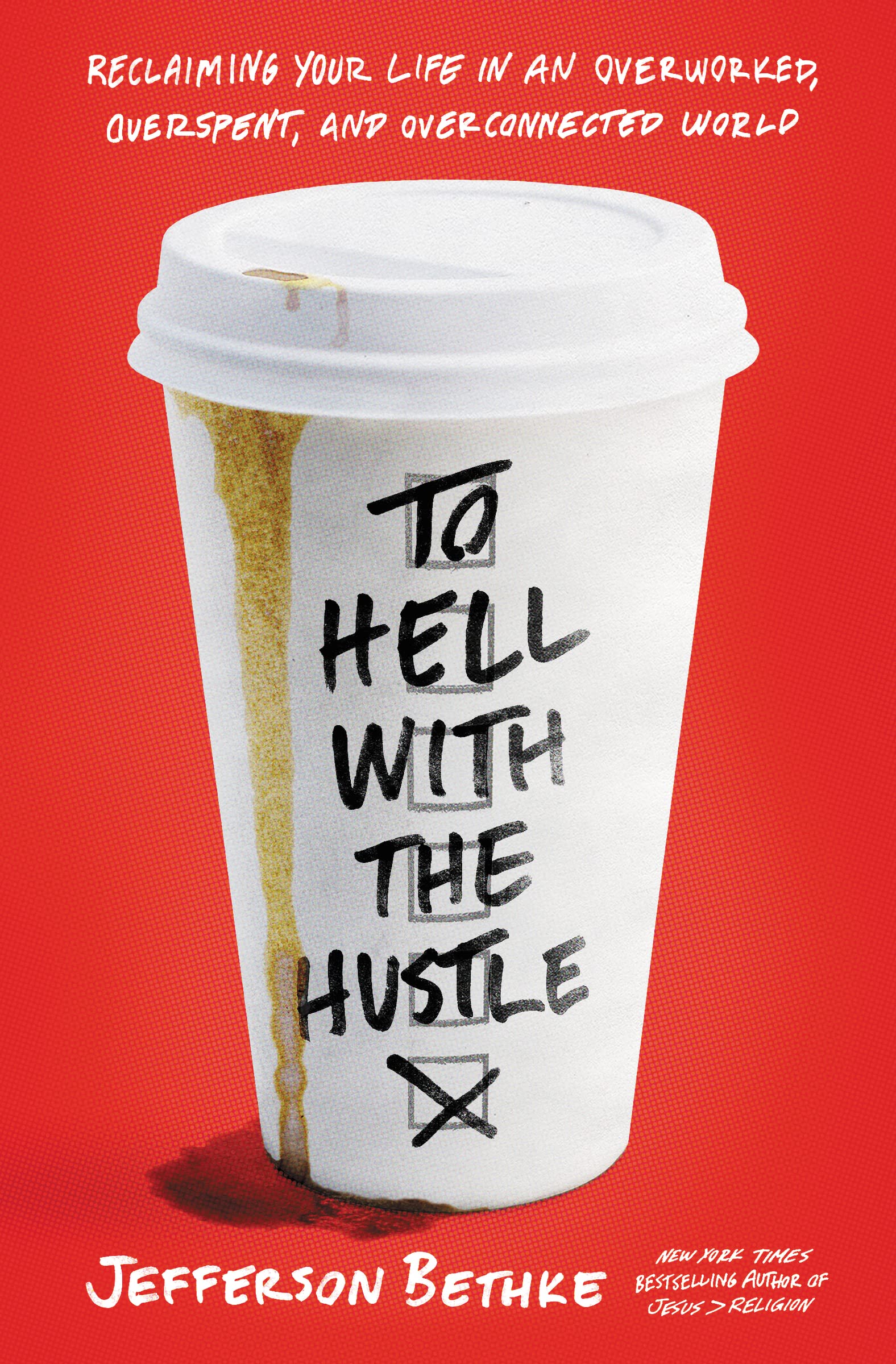 To Hell with the Hustle: Reclaiming Your Life in an Overworked ...