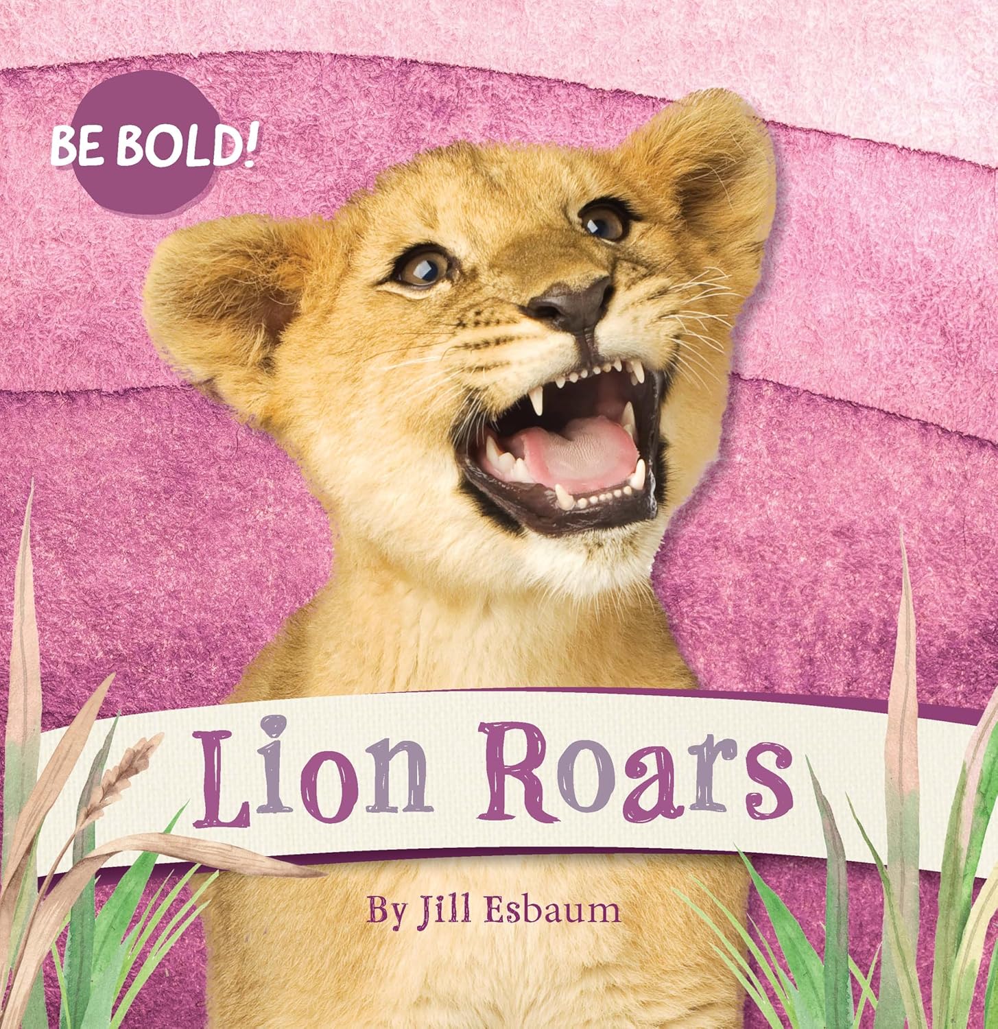 Lion Roars! (Be Bold!): Esbaum, Jill: 9781223188706: Amazon.com: Books