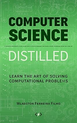 Amazon.com: Computer Science Distilled: Learn the Art of Solving Computational Problems (Code is ...