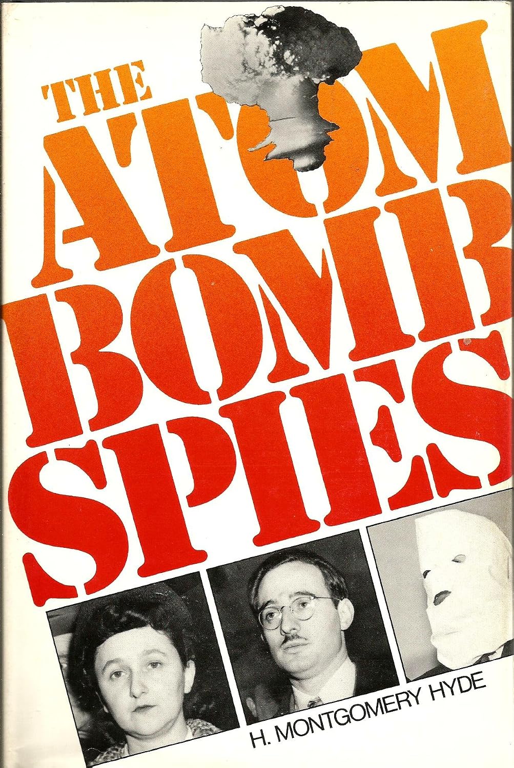 The ATOM BOMB SPIES. [The First Full Account of how Soviet Espionage ...
