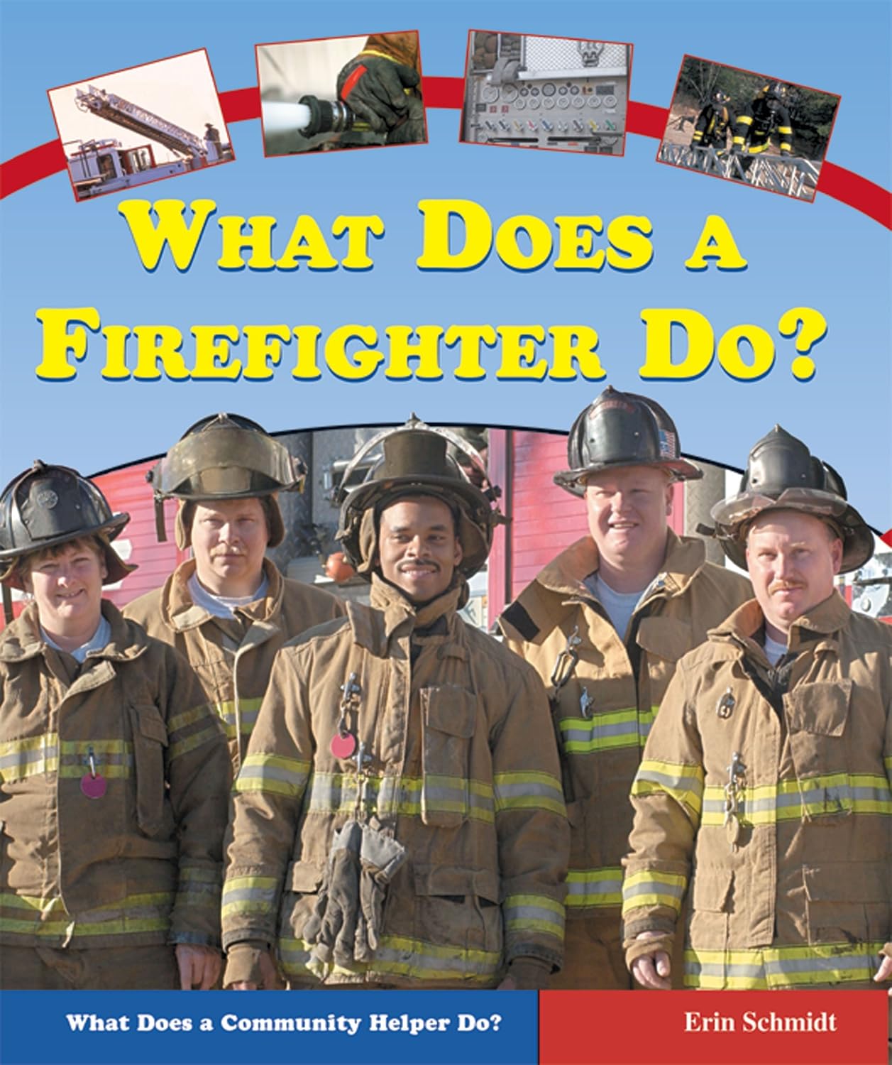 What Does A Firefighter Do? (What Does A Community Helper Do?): Schmidt ...